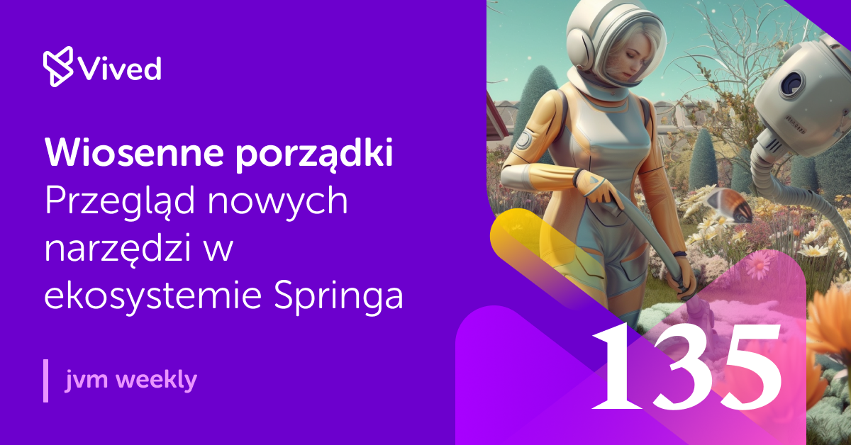 Wiosenne porządki: Przegląd nowych narzędzi w ekosystemie Springa - JVM ...